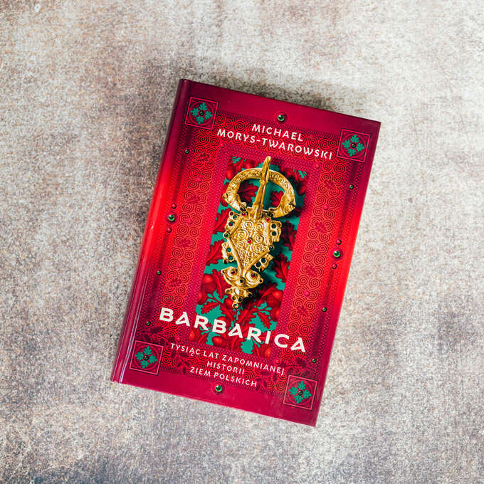 Barbarica. Tysiąc lat zapomnianej historii ziem polskich - ZNAK B2B